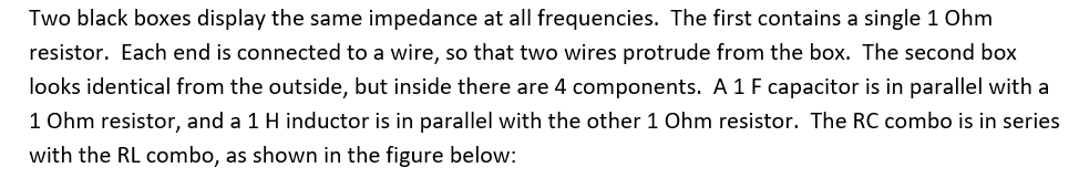 Solved Two black boxes display the same impedance at all | Chegg.com