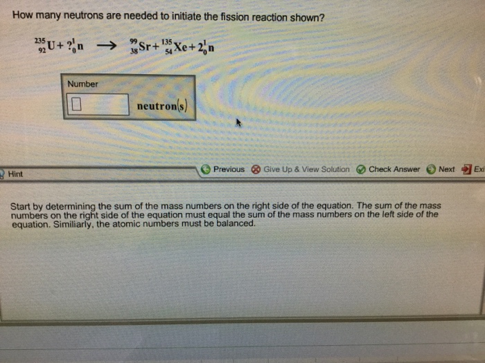 Solved How many neutrons are needed to initiate the fission | Chegg.com