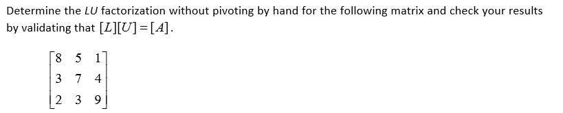 Solved Determine the LU factorization without pivoting by | Chegg.com