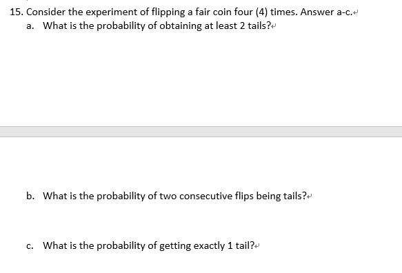 Solved Consider the experiment of flipping a fair coin four | Chegg.com