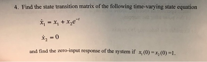 Solved 4. Find the state transition matrix of the following | Chegg.com