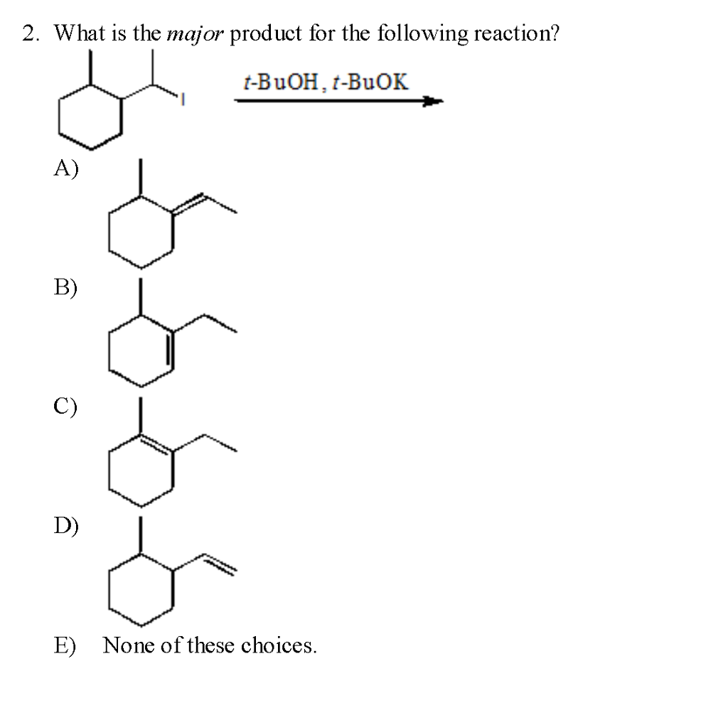 Solved 2. What is the major product for the following | Chegg.com