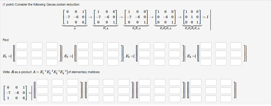 Solved Consider the following Gauss-Jordan reduction: Write. | Chegg.com Solved Consider the following Gauss-Jordan reduction: Write. | Chegg.com