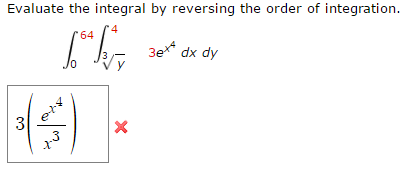 Solved Evaluate the integral by reversing the order of | Chegg.com