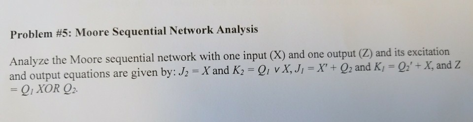 Solved Problem #5: Moore Sequential Network Analysis Analyze | Chegg.com