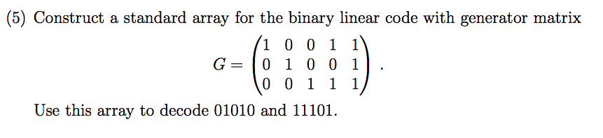 Solved (5) Construct a standard array for the binary linear | Chegg.com