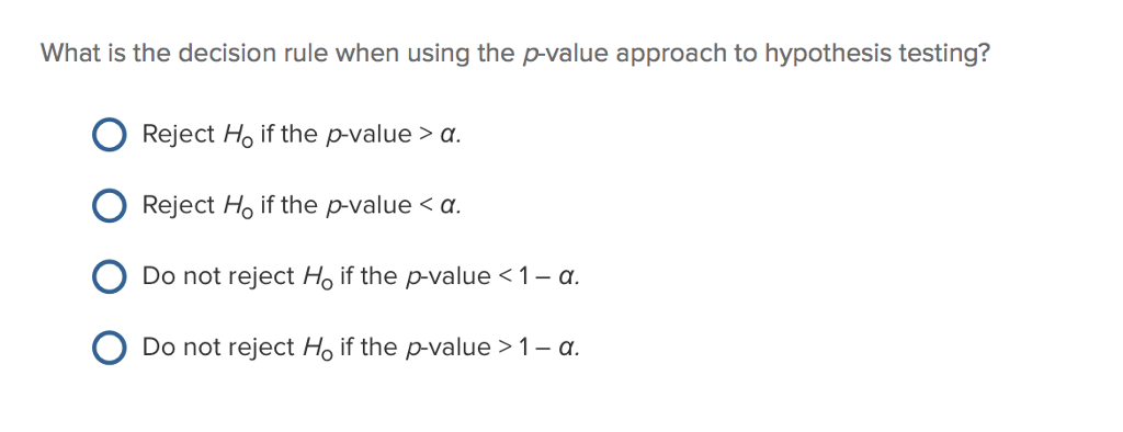 Solved What is the decision rule when using the p-value | Chegg.com