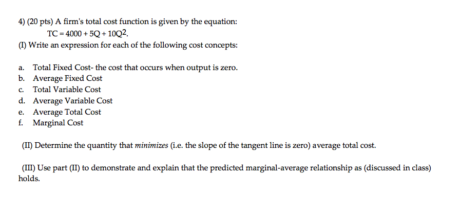 Solved 4) (20 pts) A firm's total cost function is given by | Chegg.com