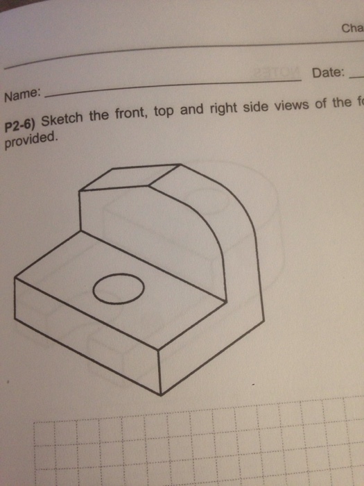 Solved Draw the top, front, and right side views including | Chegg.com