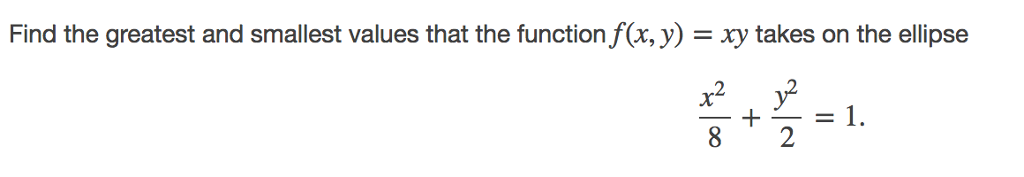 Solved Find the greatest and smallest values that the | Chegg.com