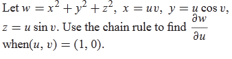 Solved Let w = x2 + y2 + z2, x = uv, y = u cosv, z = usinv. | Chegg.com