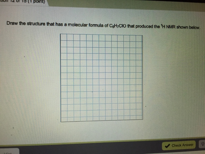Solved Draw the structure that has a molecular formula of | Chegg.com