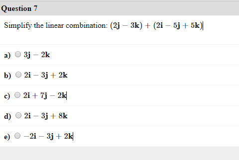 Solved Question 7 Simplify the linear combination: (2j 3k) | Chegg.com
