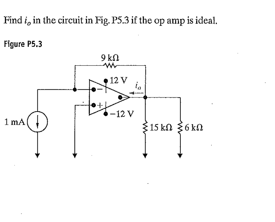 Solved Find i_o in the circuit in Fig. P5.3 if the op amp is | Chegg.com