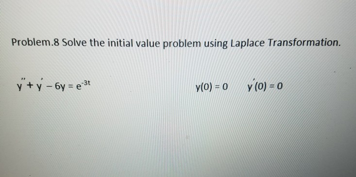 Solved Problem.8 Solve the initial value problem using | Chegg.com
