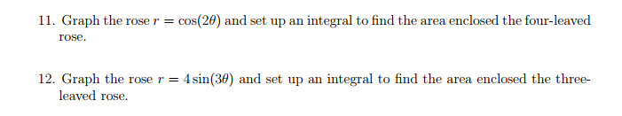 Solved 11. Graph the rose r = cos(20) and set up an integral | Chegg.com
