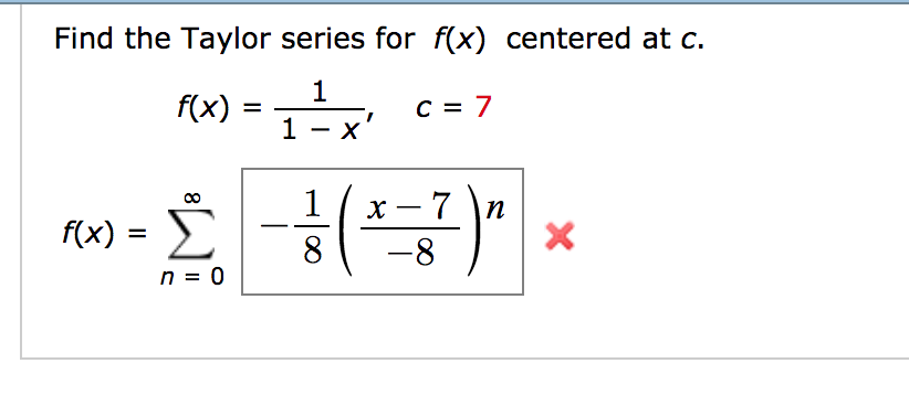 Solved Find the Taylor series for f(x) centered at c. f(x) = | Chegg.com