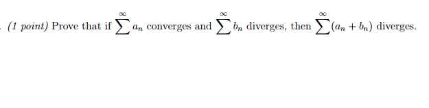 Solved (1 point) Prove that if an converges and X bn | Chegg.com Solved (1 point) Prove that if an converges and X bn | Chegg.com