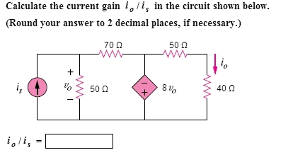 Solved Calculate the current gain io/is in the circuit shown | Chegg.com