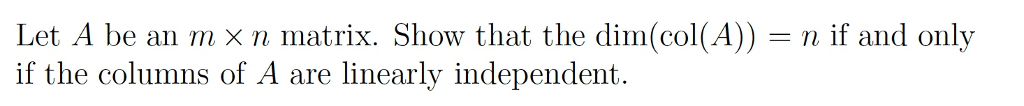 Solved Let A be an mn matrix. Show that the dim(col(A)) = n | Chegg.com
