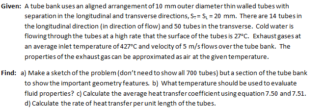 Solved Given: A tube bank uses an aligned arrangement of 10 | Chegg.com
