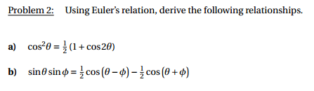 Solved Problem 2: Using Euler^?s relation, derive the | Chegg.com