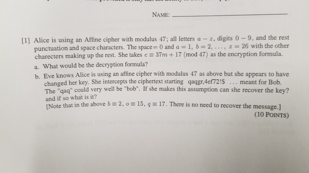 Solved NAME: [1] Alice is using an Affine cipher with | Chegg.com