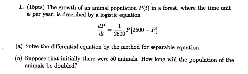 Solved 1. (15pts) The growth of an animal population P(t) in | Chegg.com