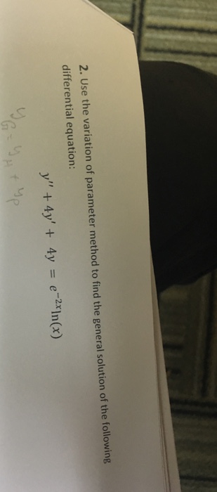 Solved Use The Variation Of Parameter Method To Find The
