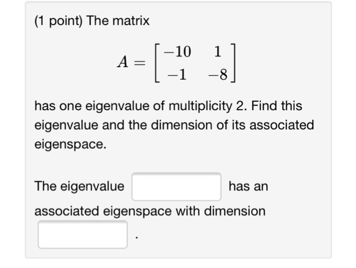 Solved (1 point) The matrix 10 1 has one eigenvalue of | Chegg.com