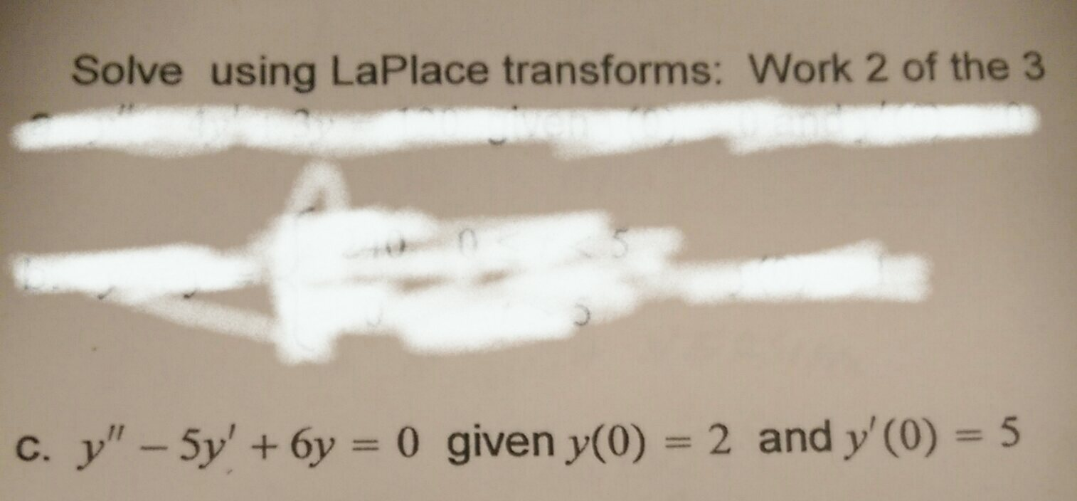 Solved Solve using LaPlace transforms: c. y'' - 5y' + 6y = 0 | Chegg.com