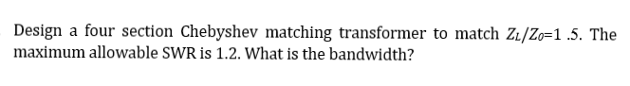 Design a four section Chebyshev matching transformer | Chegg.com