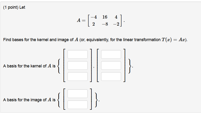 Solved Let A = [-4 16 4 2 -8 -2]. Find bases for the | Chegg.com
