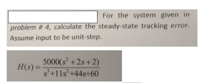 Solved For the system given in problem # 4, calculate the | Chegg.com