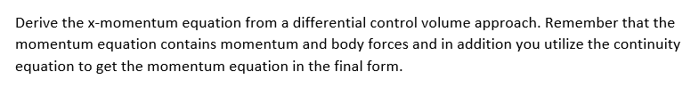 Solved Derive the x-momentum equation from a differential | Chegg.com