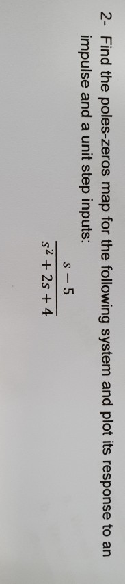Solved 2- Find the poles-zeros map for the following system | Chegg.com