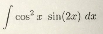 Solved Evaluate Integral cos^2 x sin (2x) dx | Chegg.com