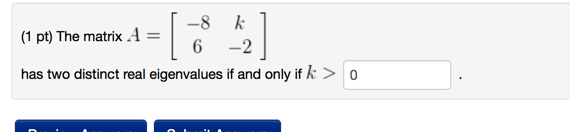 Solved The matrix A = [-8 k 6 -2] has two distinct real | Chegg.com