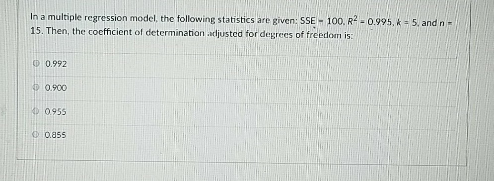 Solved In a multiple regression model, the following | Chegg.com