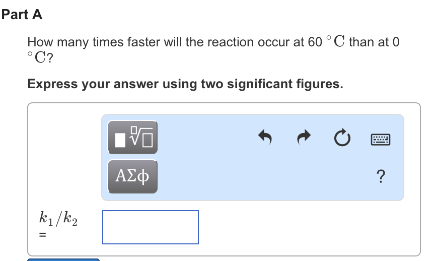 Solved Part A How many times faster will the reaction occur | Chegg.com