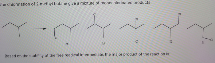 Solved The chlorination of 2-methyl-butane give a mixture of | Chegg.com