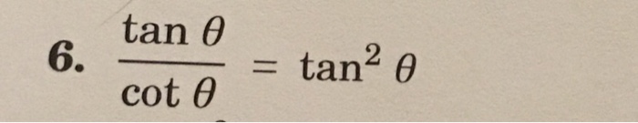 Solved tan theta/cot theta = tan^2 theta | Chegg.com