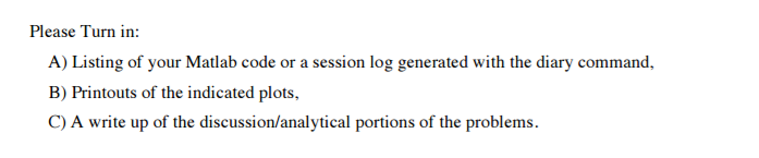 Solved Please Turn in: A) Listing of your Matlab code or a | Chegg.com