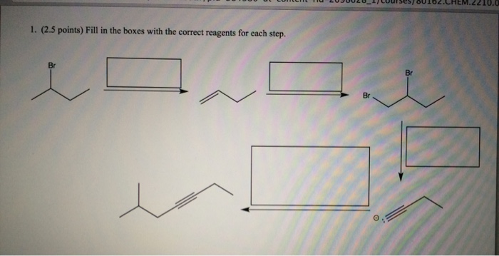 Solved Fill in the boxes with the correct reagents for each | Chegg.com