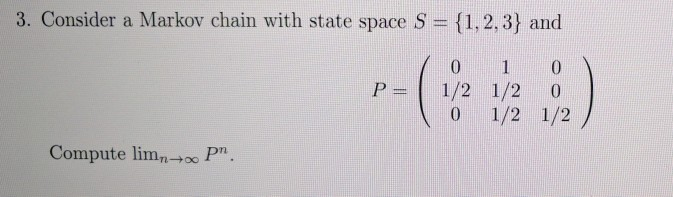 Solved Consider a Markov chain with state space S = {1, 2, | Chegg.com
