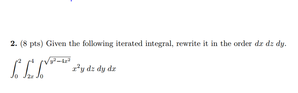 Solved Given the following iterated integral, rewrite it in | Chegg.com