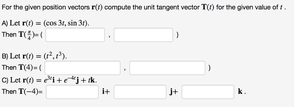 Solved For the given position vectors r(t) compute the unit | Chegg.com