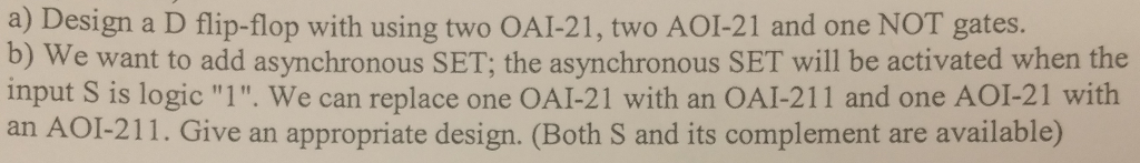 Solved a) Design a D flip-flop using two OAI-21, two AOI-21, | Chegg.com