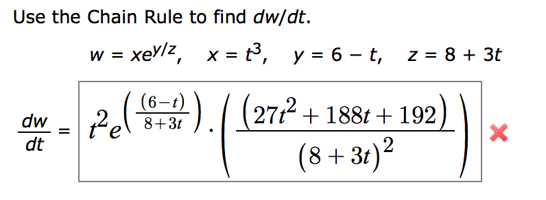 Solved Use the Chain Rule to find dw/dt. w = xe^y/z, x = | Chegg.com