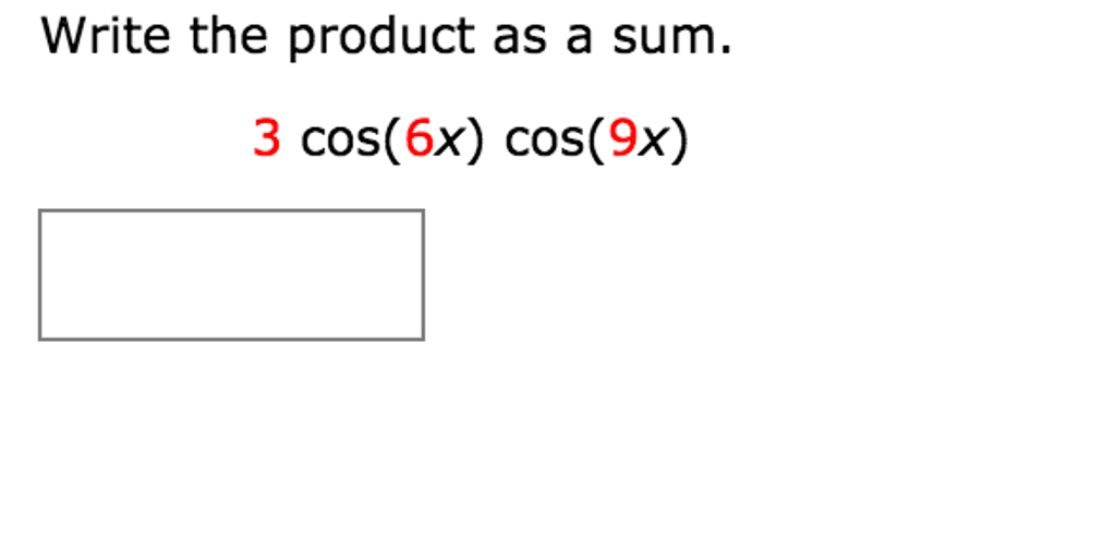 Solved Write the product as a sum 3 cos(6x) cos(9x) | Chegg.com
